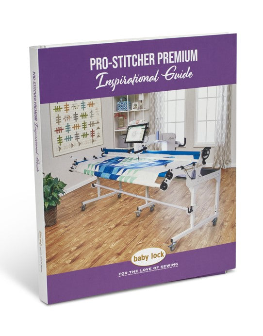 Baby Lock Pro-Stitcher Premium Inspirational Guide – Aurora Sewing Center