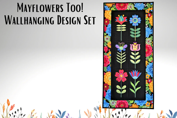 Mayflowers Too! Wall Hanging Design Set – Aurora Sewing Center