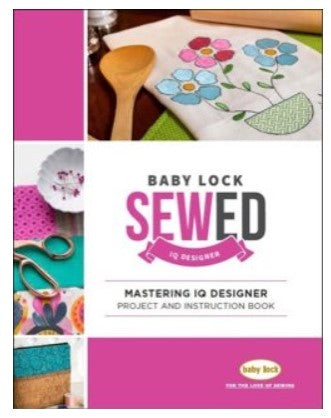 Baby Lock SEWED Mastering IQ Designer Project and Instruction Book - S ...